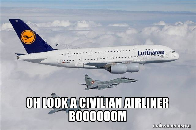 oh look a civilian airliner boooooom - ahhhhhhhhhhhh Meme Generator