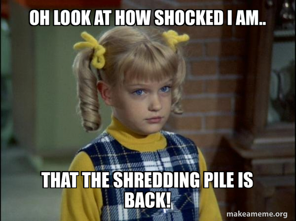 Oh look at how shocked I am.. That the shredding pile is back! - Cindy ...
