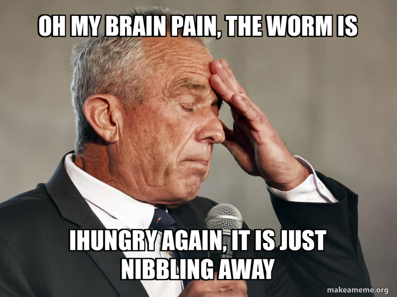 oh my brain pain, the worm is ihungry again, it is just nibbling away ...