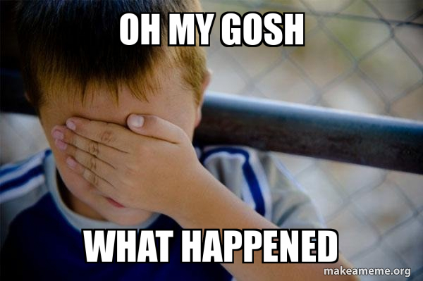oh my gosh what happened - Confession Kid Meme Generator