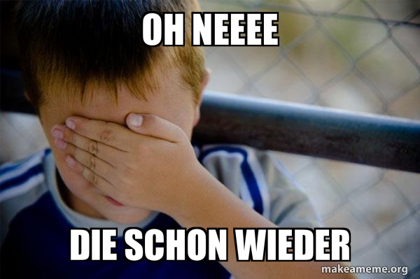 oh neeee die schon wieder - Confession Kid Meme Generator