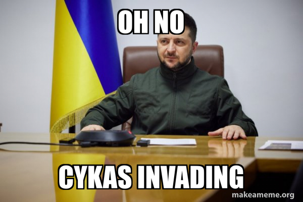 oh no cykas invading - Volodymyr Zelenskyy Meme Generator
