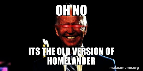 OH NO ITS THE OLD VERSION OF HOMELANDER - Dark Brandon Meme Generator