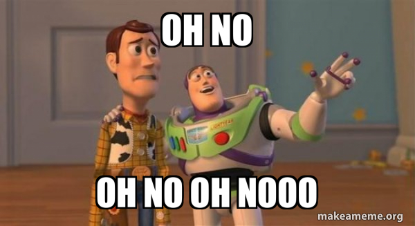 oh no oh no oh nooo - Buzz and Woody (Toy Story) Meme Meme Generator