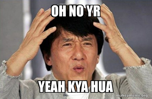 Oh no yr Yeah kya hua - Jackie Chan Why? | Make a Meme
