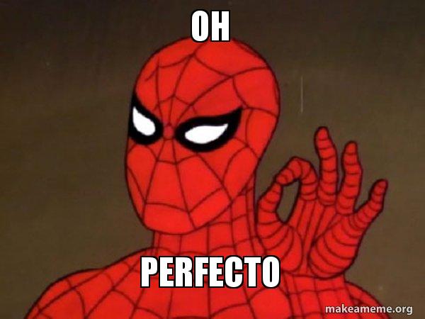 oh perfecto - Spiderman - Care factor Zero Meme Generator