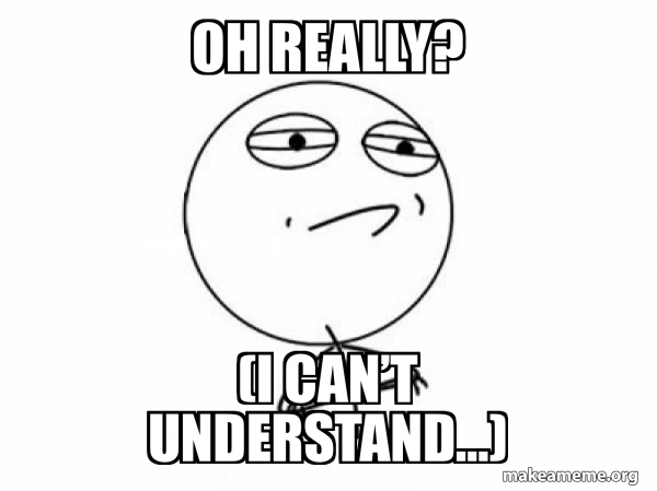 Oh really? (I can’t understand…) - Challenge Acccepted Meme Generator