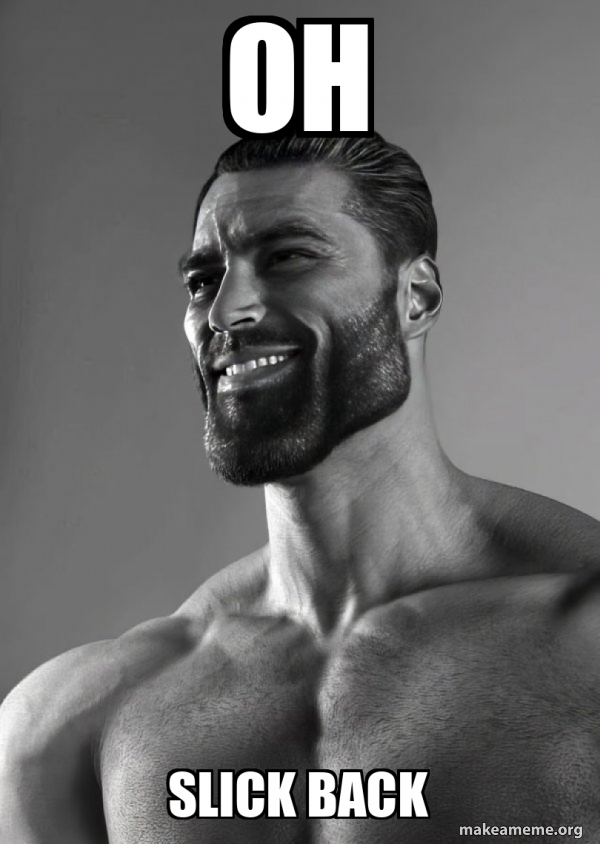 oh slick back - Gigachad Meme Generator