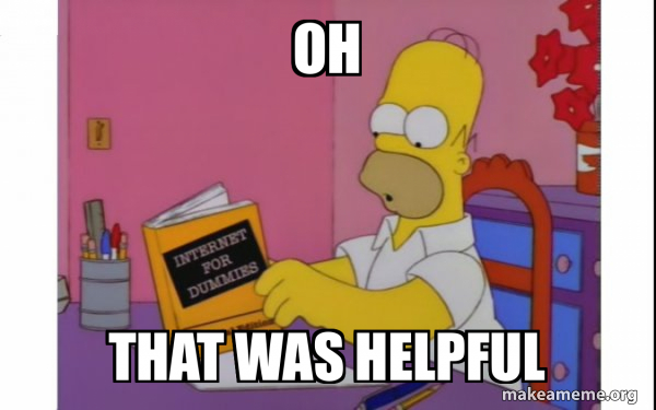 Oh that was helpful - Computer Homer Meme Generator