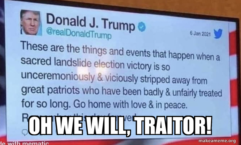 oh we will, traitor! Meme Generator