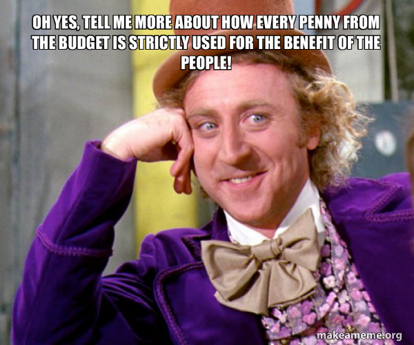 Oh yes, tell me more about how every penny from the budget is strictly ...