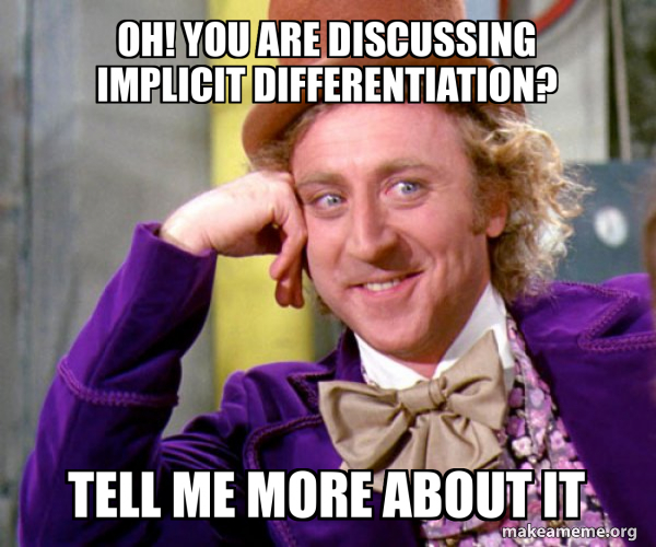 Oh! You are discussing implicit differentiation? Tell me more about it ...