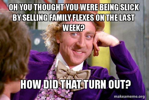 Oh you thought you were being slick by selling family flexes on the ...