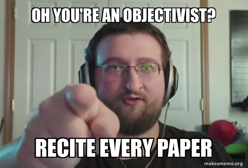 Oh you're an OBJECTIVIST? RECITE EVERY PAPER Meme Generator