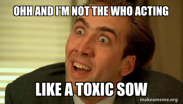 Ohh and i'm not the who acting Like a toxic sow - Sarcastic Nicholas ...
