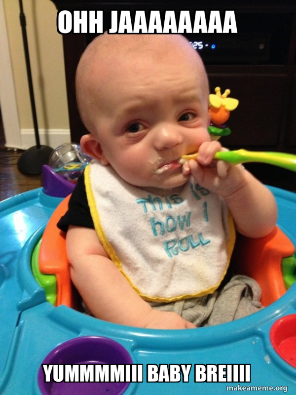 ohh jaaaaaaaa yummmmiii baby breiiii - The Most Interesting Baby in the ...