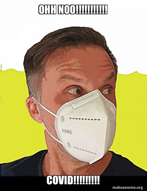 ohh noo!!!!!!!!!!! covid!!!!!!!!! - Face Masks Meme Generator