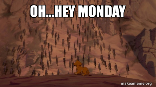 oh...hey monday Meme Generator