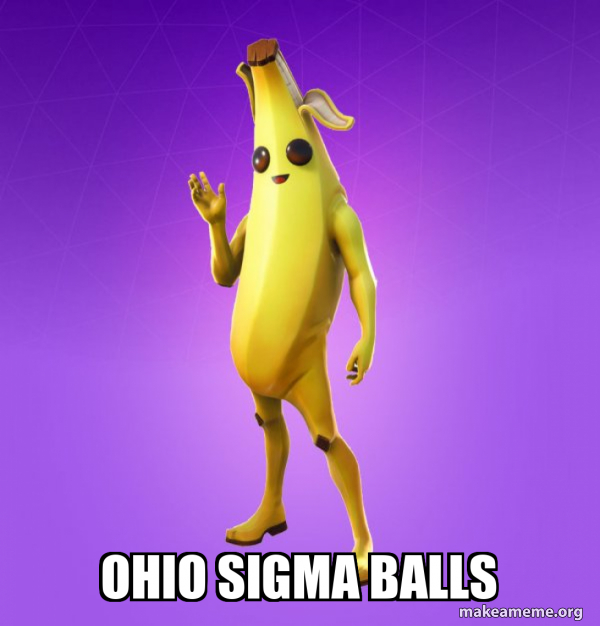 Ohio sigma balls - Peely Meme Generator