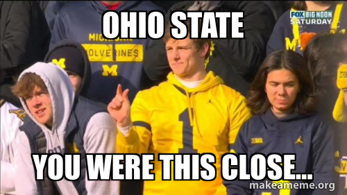 Ohio state You were this close… Meme Generator