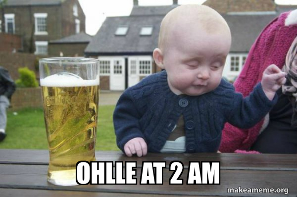 ohlle at 2 am - Drunk Baby Meme Generator