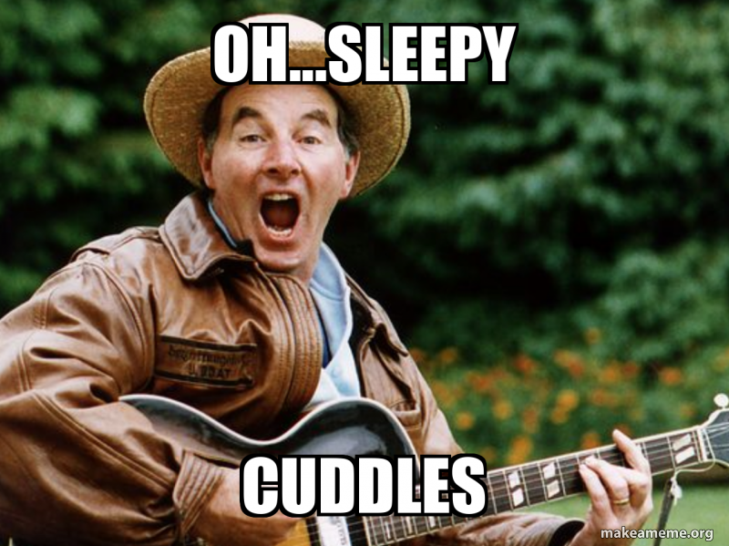 Oh...Sleepy Cuddles - Salmond Meme Generator
