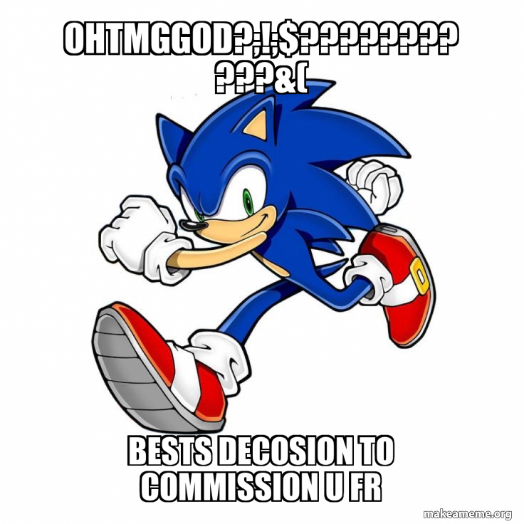 OHTMGGOD?;!;$???????? ???&( BESTS DECOSION TO COMMISSION U FR Meme ...