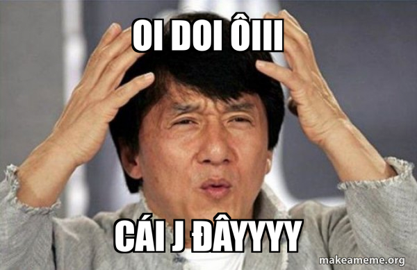 oi doi ôiii cái j đâyyyy - Jackie Chan Why? Meme Generator