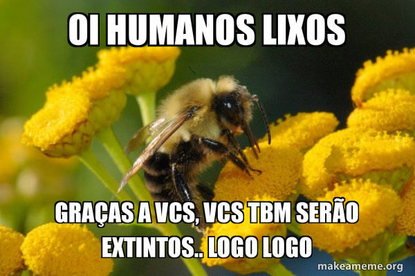 oi humanos lixos graÃ§as a vcs, vcs tbm serÃ£o extintos.. logo logo ...
