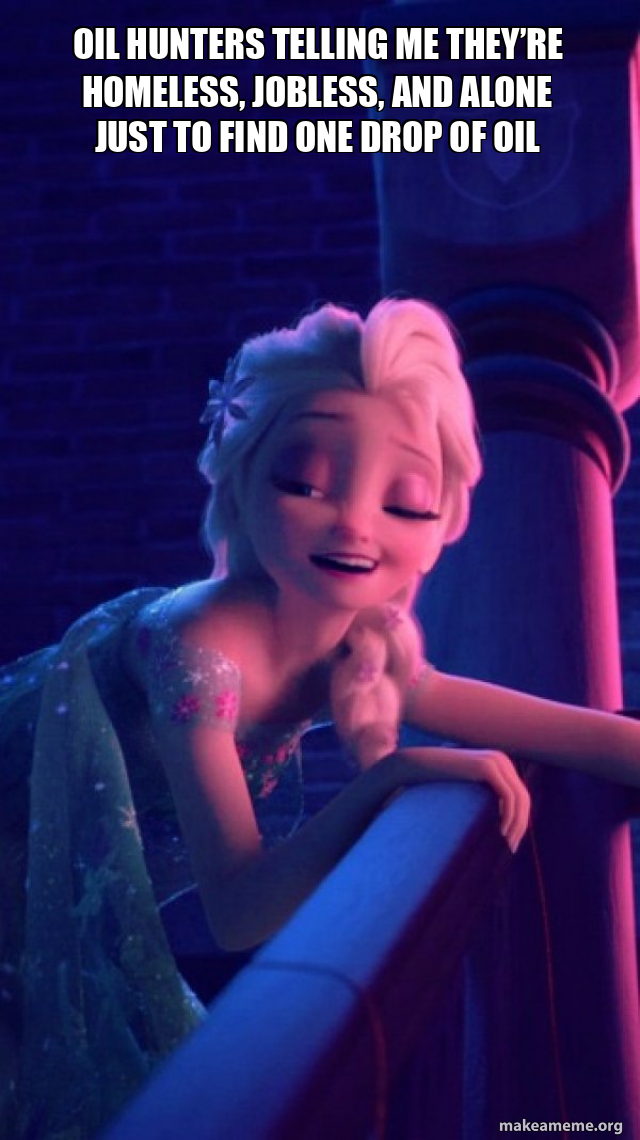 Oil hunters telling me they’re homeless, jobless, and alone just to ...