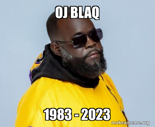 OJ BLAQ 1983 - 2023 Meme Generator