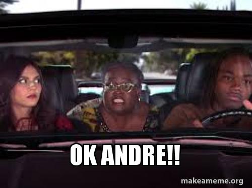 OK ANDRE!! Meme Generator