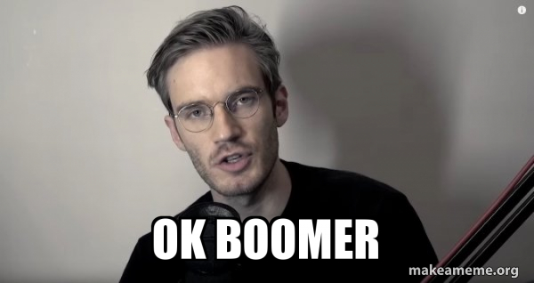 OK BOOMER - Pewdiepie Meme Generator