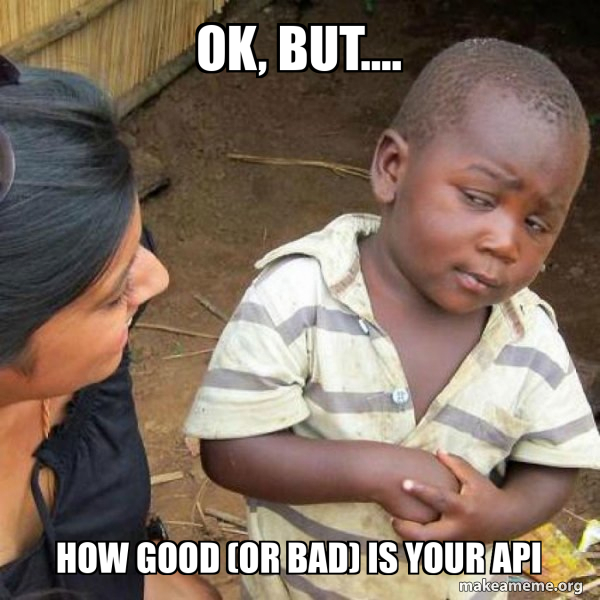 Ok, but.... How good (or bad) is your API - Skeptical Third World Kid ...