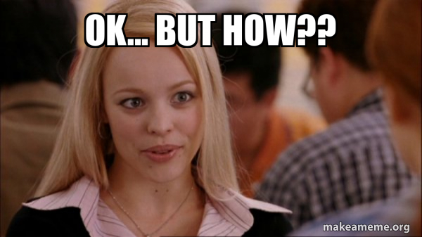 OK... BUT HOW?? - Mean Girls Meme Meme Generator