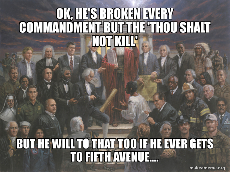 ok, he's broken every commandment but the 'thou shalt not kill' but he ...