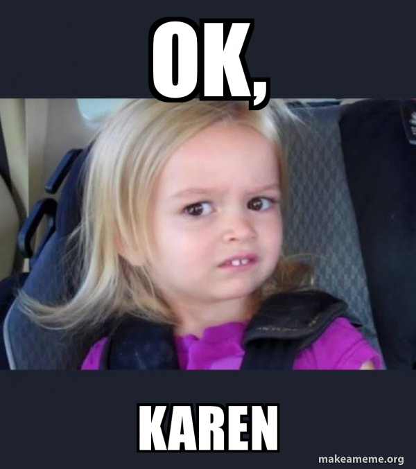OK, KAREN - Side-Eyes Chloe Meme Generator