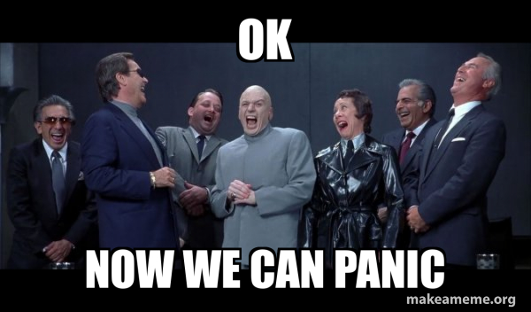 OK NOW WE CAN PANIC - Dr Evil and Henchmen laughing - and then they ...