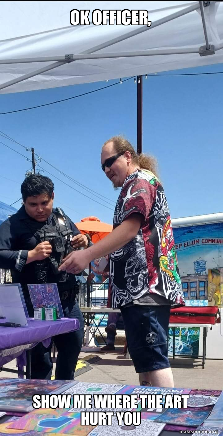 OK officer, Show me where the art hurt you Meme Generator