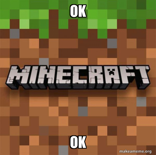 Ok Ok - Minecraft Meme Generator