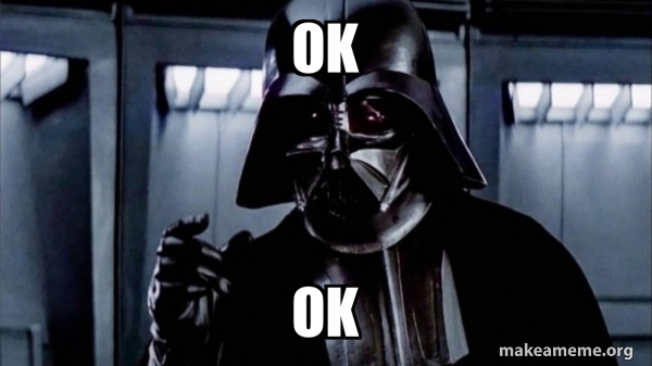 Ok Ok - Darth Vader - Choke Meme Generator