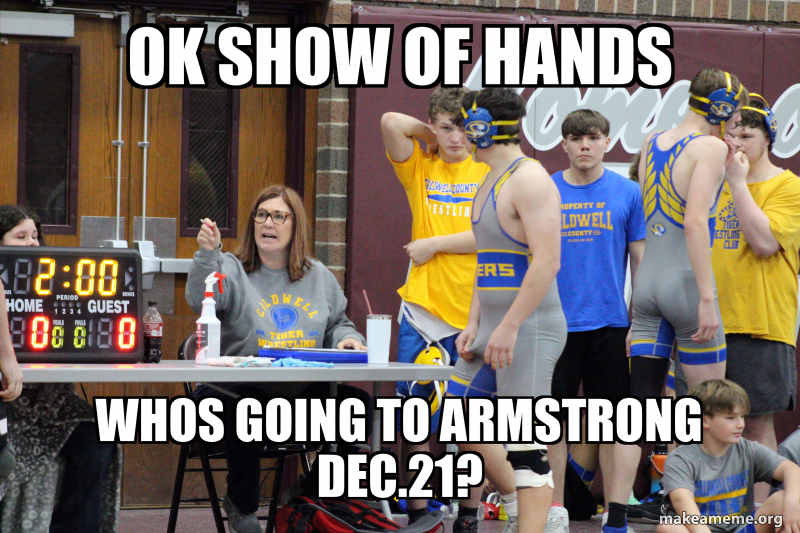 Ok show of hands Whos going to Armstrong Dec.21? Meme Generator