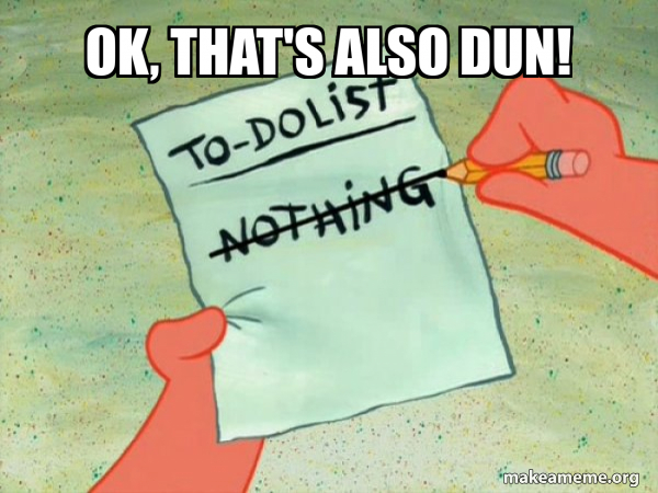 ok, that's also dun! - TO-DO List Meme Generator