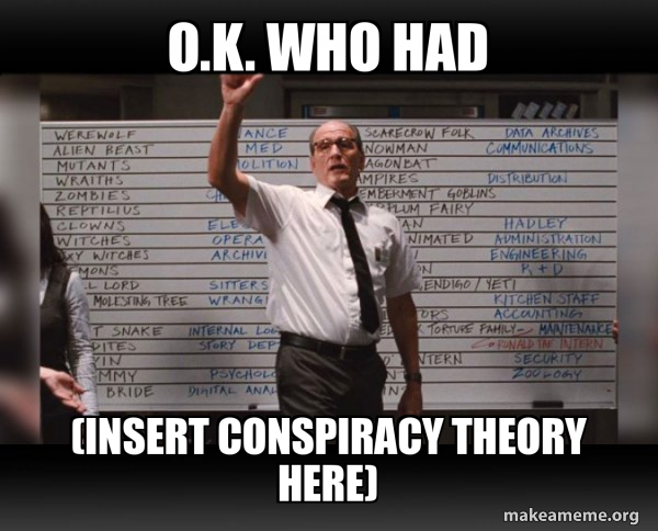 O.k. who had (insert conspiracy theory here) - Betting Pool Meme Generator