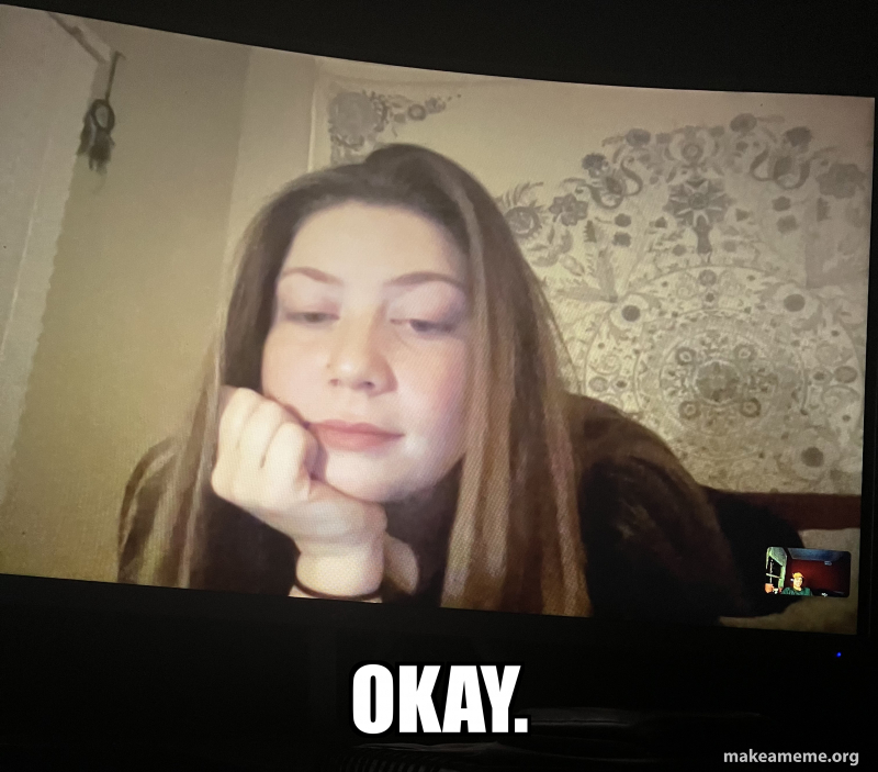 OKAY. Meme Generator