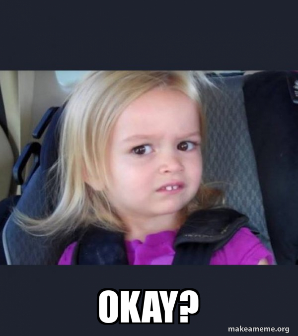 Okay? - Side-Eyes Chloe Meme Generator