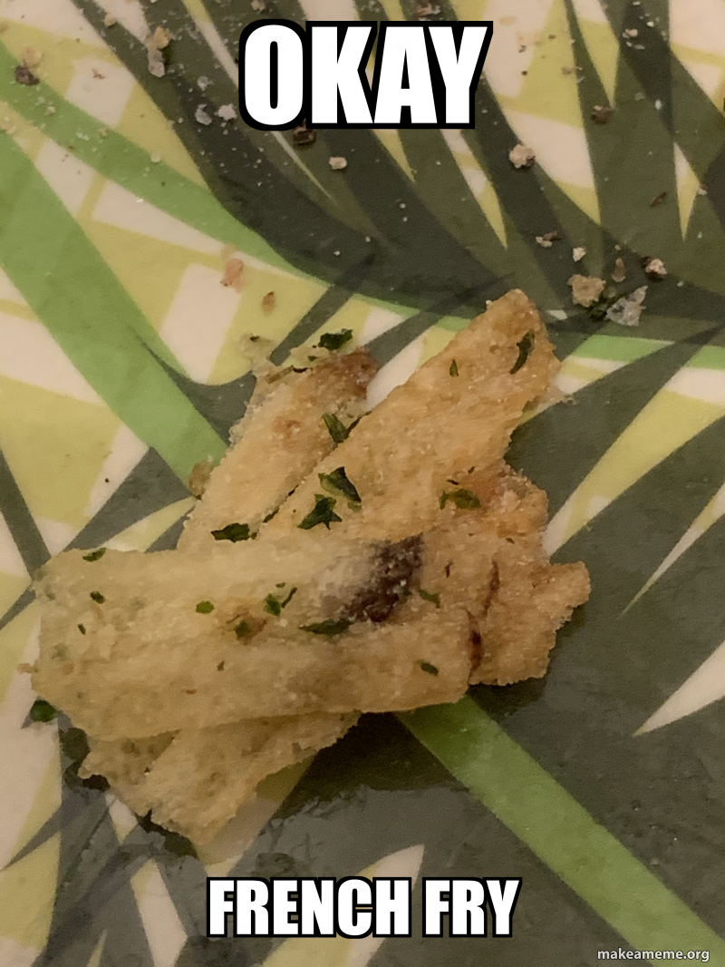 Okay French fry Meme Generator