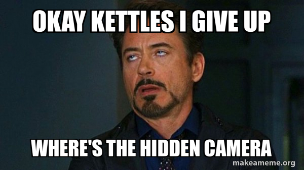 Okay Kettles I give up Where's the hidden camera - Tony Stark Eye Roll ...