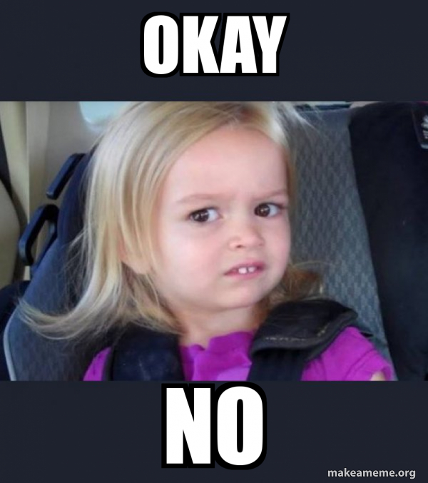 OKAY No - Side-Eyes Chloe Meme Generator