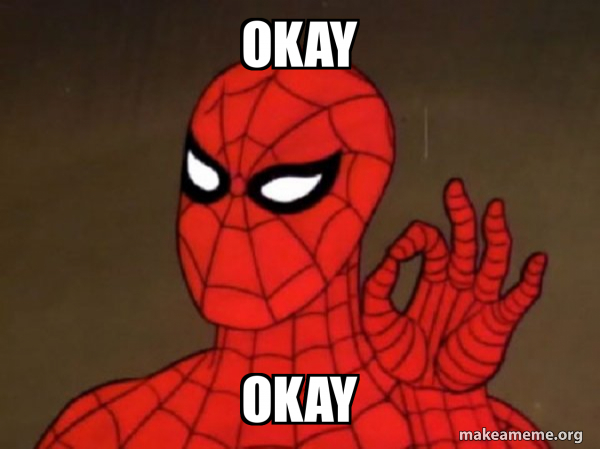 Okay Okay - Spiderman - Care factor Zero Meme Generator